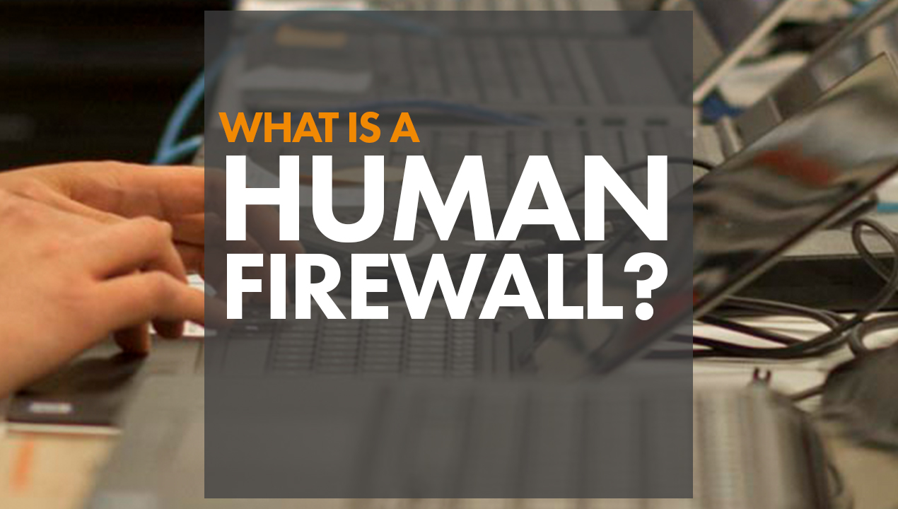 | Worksighted What is a human firewall - as told by our experts